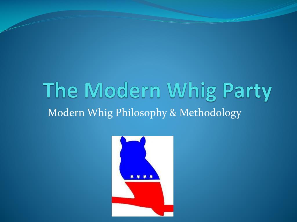 PPT - The Modern Whig Party PowerPoint Presentation, free download - ID ...