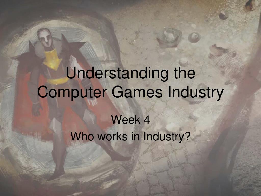 PPT - Understanding the Computer Games Industry PowerPoint Presentation ...