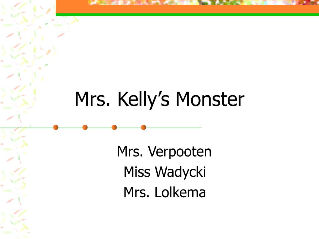 PPT - Mrs. Kelly’s Monster PowerPoint Presentation, free download - ID ...