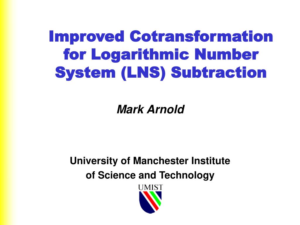 PPT - Improved Cotransformation for Logarithmic Number System (LNS) Subtraction PowerPoint ...