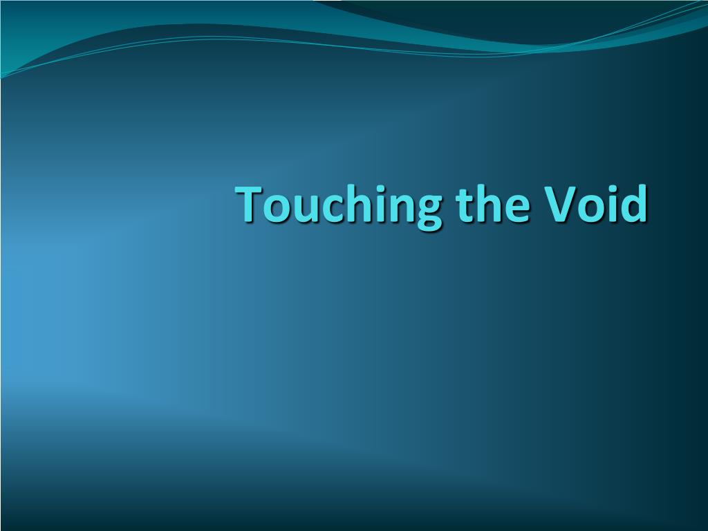 PPT - Touching the Void PowerPoint Presentation, free download - ID:5487842