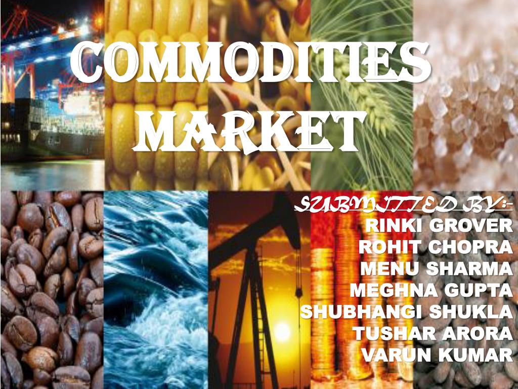 PPT - COMMODITIES MARKET PowerPoint Presentation, free download - ID:5487870