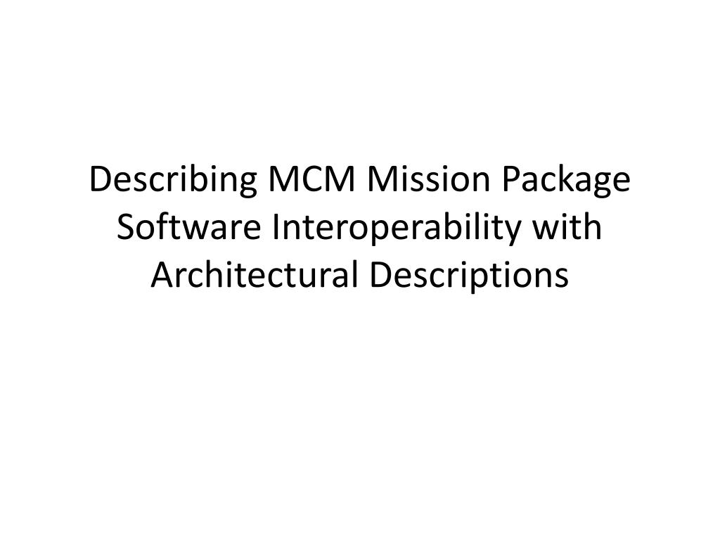 PPT - Describing MCM Mission Package Software Interoperability with ...