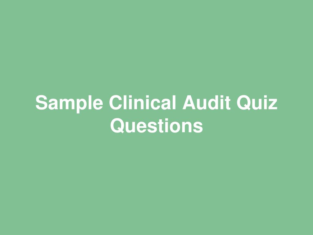 PPT - Sample Clinical Audit Quiz Questions PowerPoint Presentation ...
