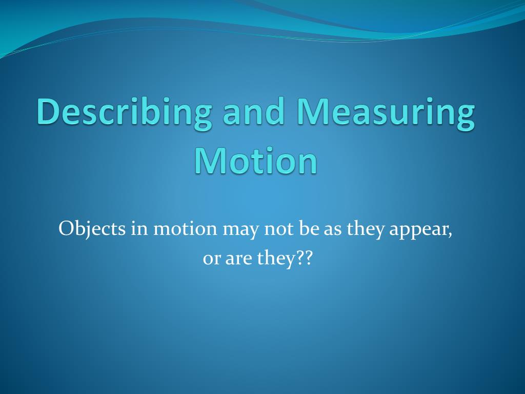 PPT - Describing and Measuring Motion PowerPoint Presentation, free ...
