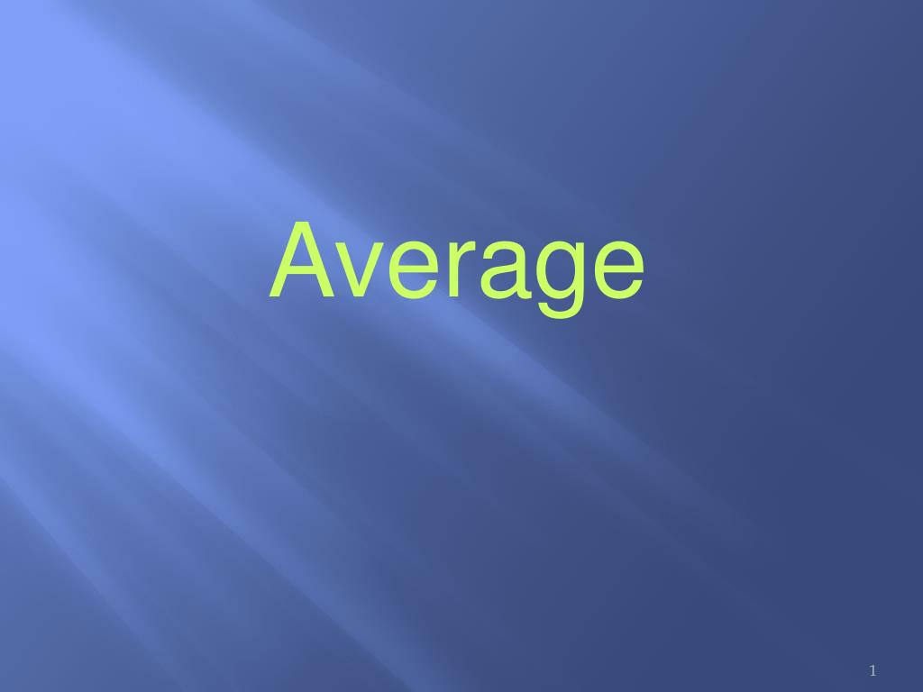 PPT - Average PowerPoint Presentation, free download - ID:5488612