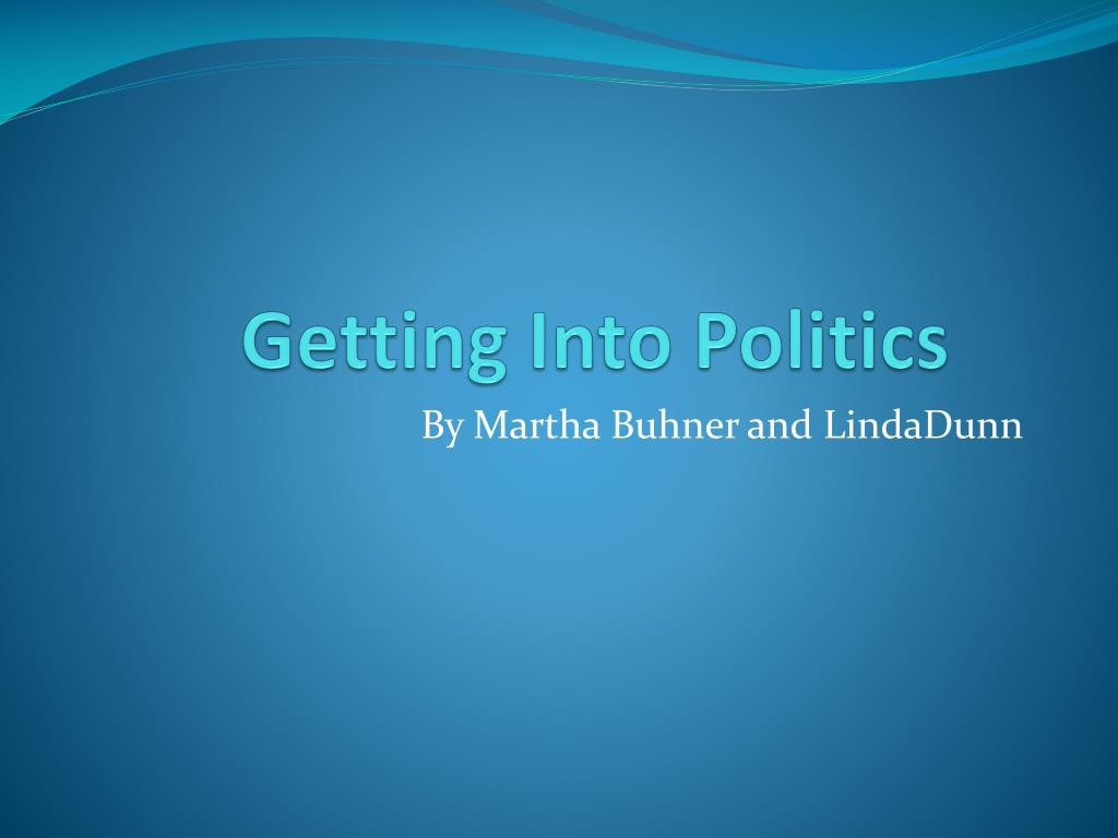 PPT - Getting Into Politics PowerPoint Presentation, free download - ID ...