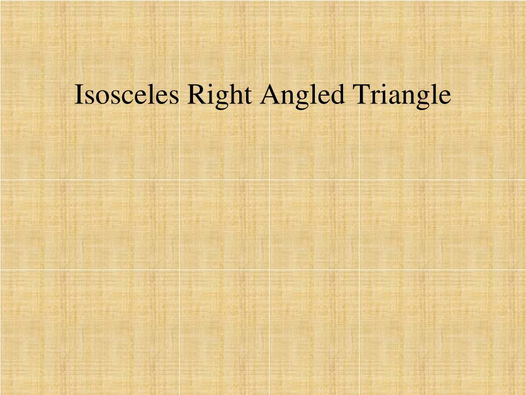 PPT - Isosceles Right Angled Triangle PowerPoint Presentation, free ...