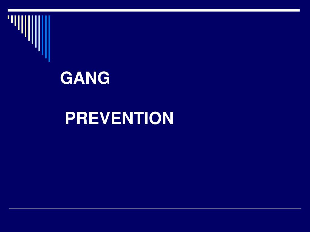 PPT - GANG PREVENTION PowerPoint Presentation, free download - ID:5489908