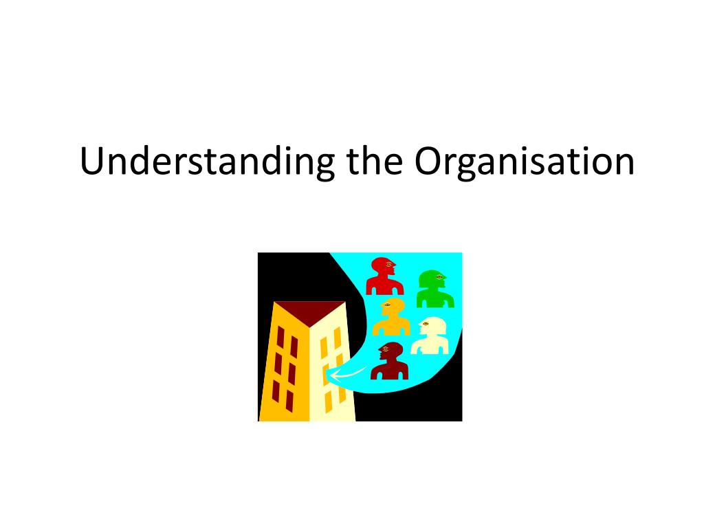 PPT - Understanding the Organisation PowerPoint Presentation, free ...
