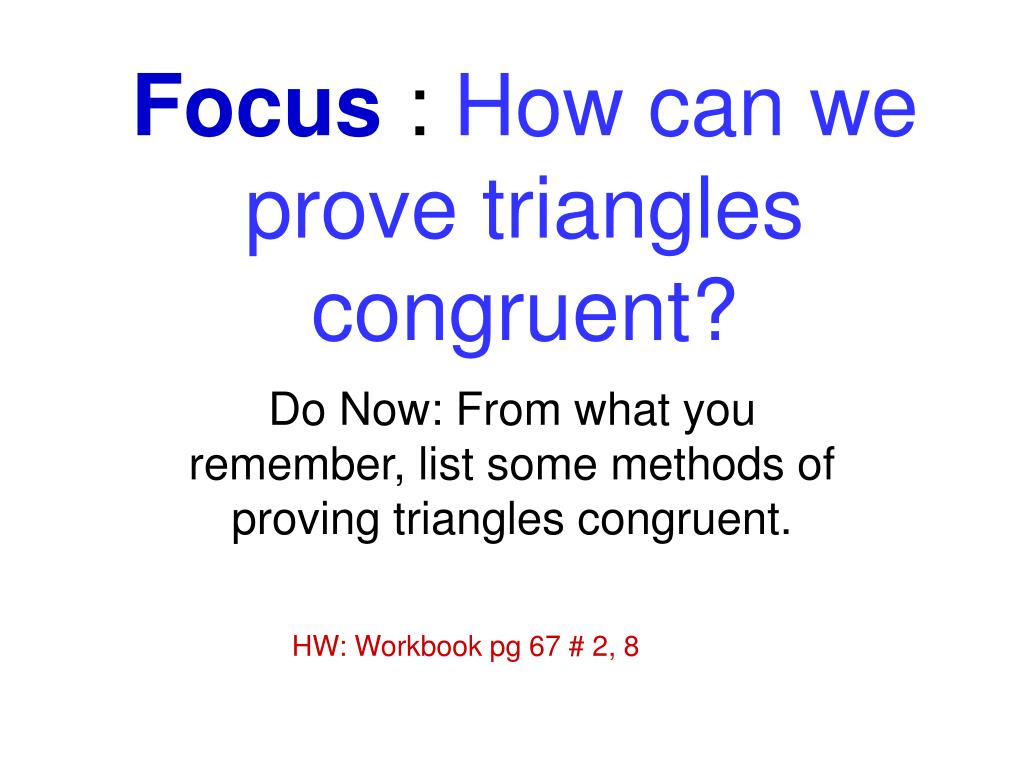 PPT - Focus : How can we prove triangles congruent? PowerPoint ...