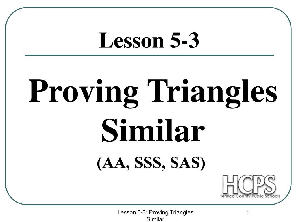 PPT - Proving Triangles Similar: AA, SSS, SAS Methods PowerPoint ...