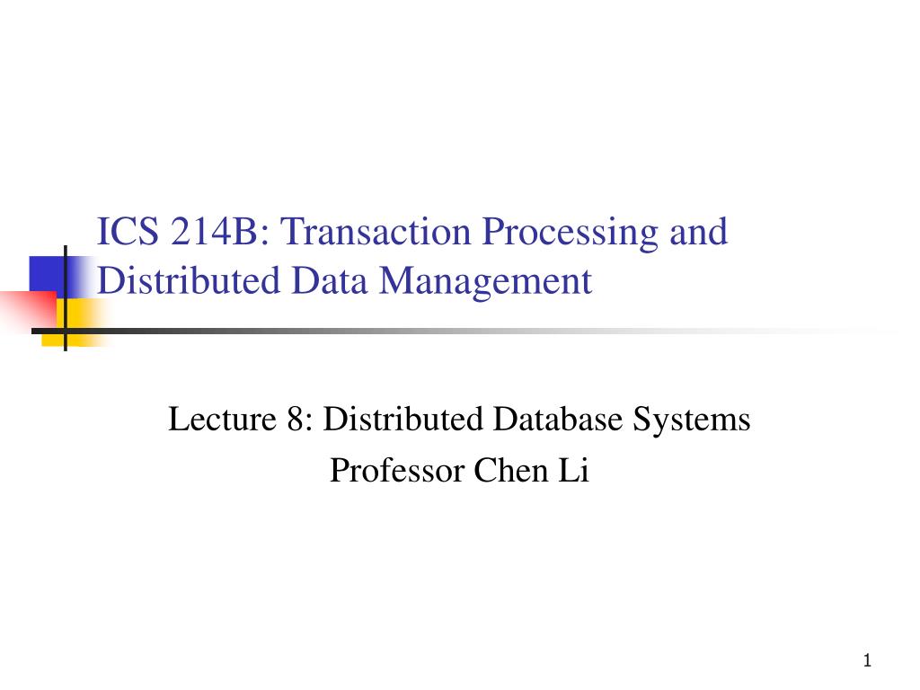 PPT - ICS 214B: Transaction Processing and Distributed Data Management ...