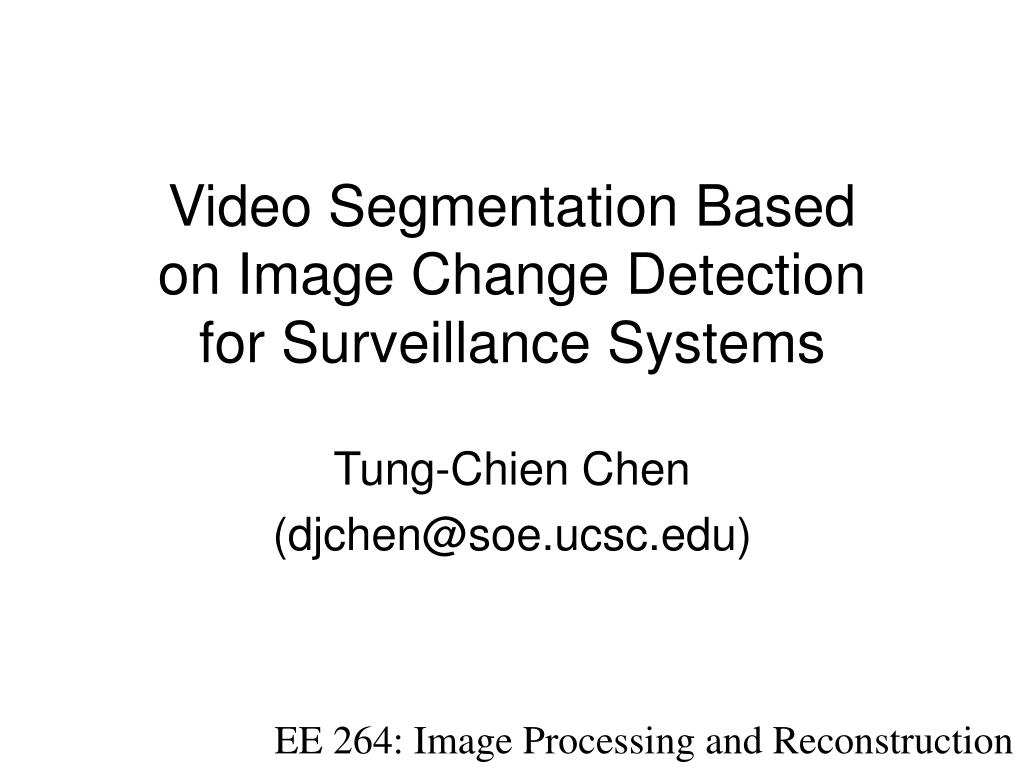 PPT - Video Segmentation Based on Image Change Detection for ...