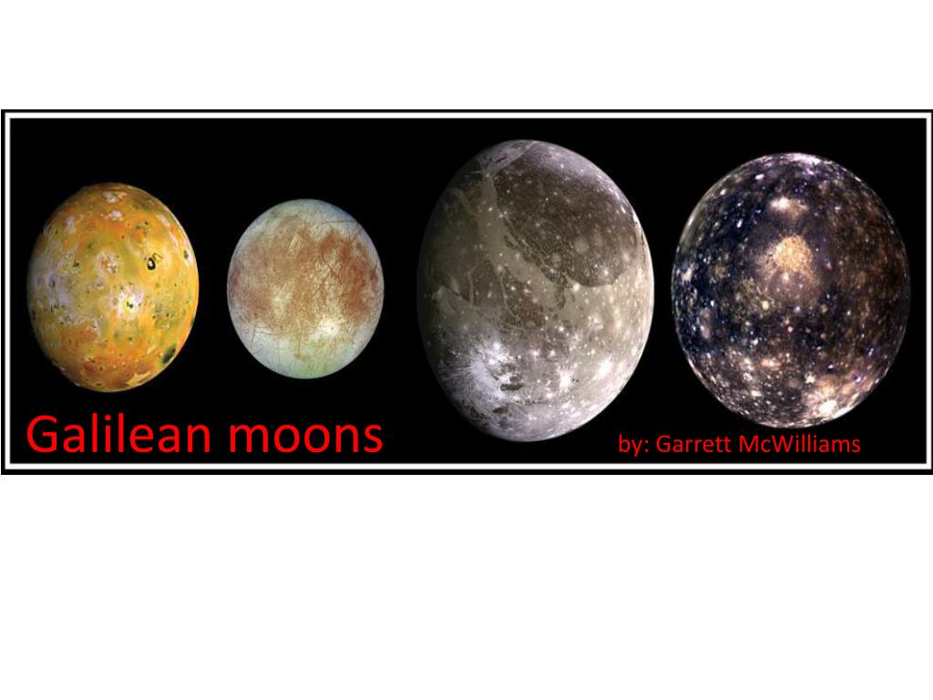 PPT - Galilean moons by: Garrett McWilliams PowerPoint Presentation ...