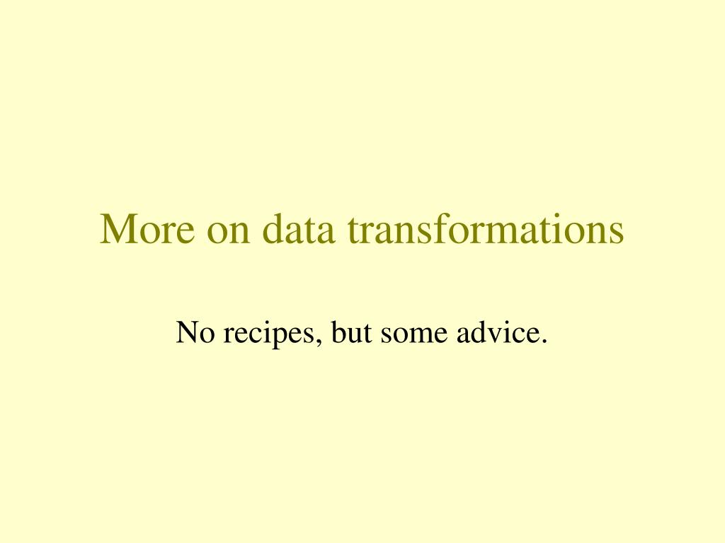 PPT - More on data transformations PowerPoint Presentation, free ...