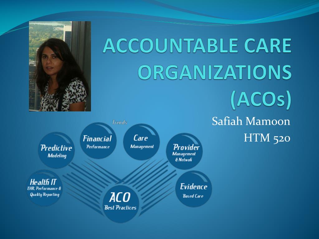 PPT - ACCOUNTABLE CARE ORGANIZATIONS (ACOs) PowerPoint Presentation ...