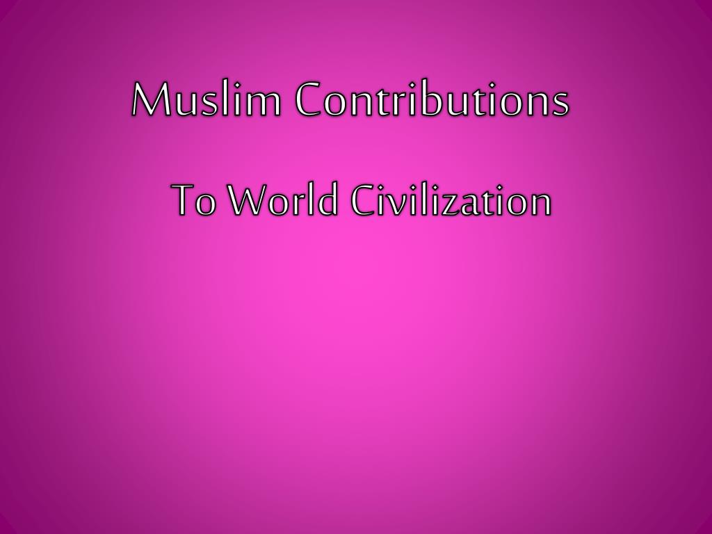 PPT - Muslim Contributions PowerPoint Presentation, free download - ID ...
