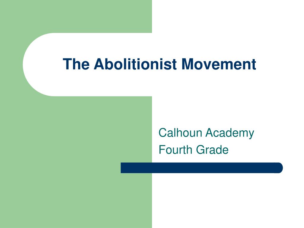 PPT - The Abolitionist Movement PowerPoint Presentation, free download ...