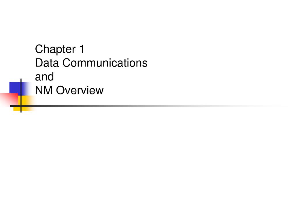 PPT - Chapter 1 Data Communications and NM Overview PowerPoint Presentation - ID:5497241