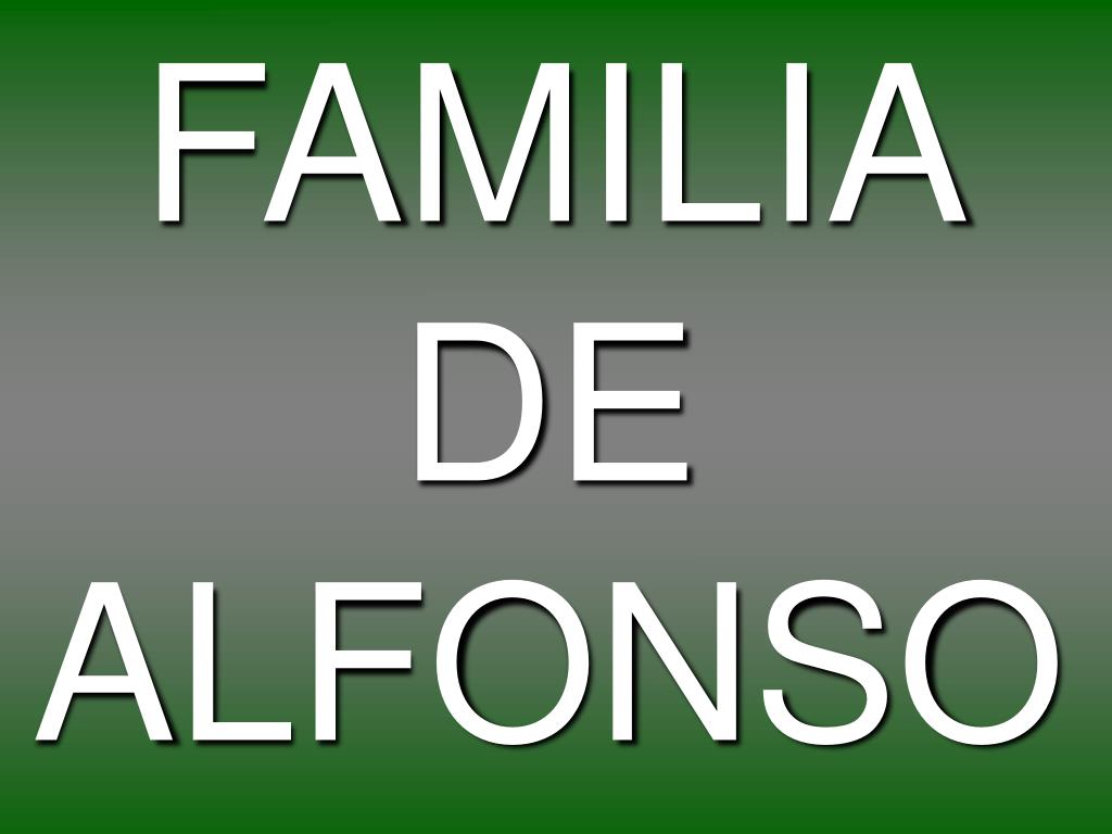 PPT - FAMILIA DE ALFONSO PowerPoint Presentation, free download - ID ...