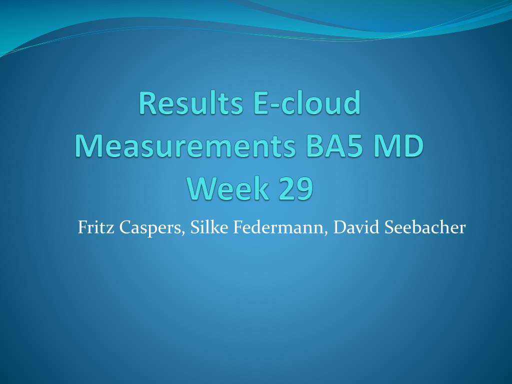 PPT - Results E-cloud Measurements BA5 MD Week 29 PowerPoint ...