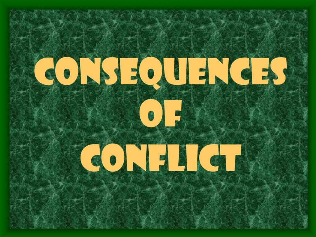 PPT - CONSEQUENCES OF CONFLICT PowerPoint Presentation, free download ...