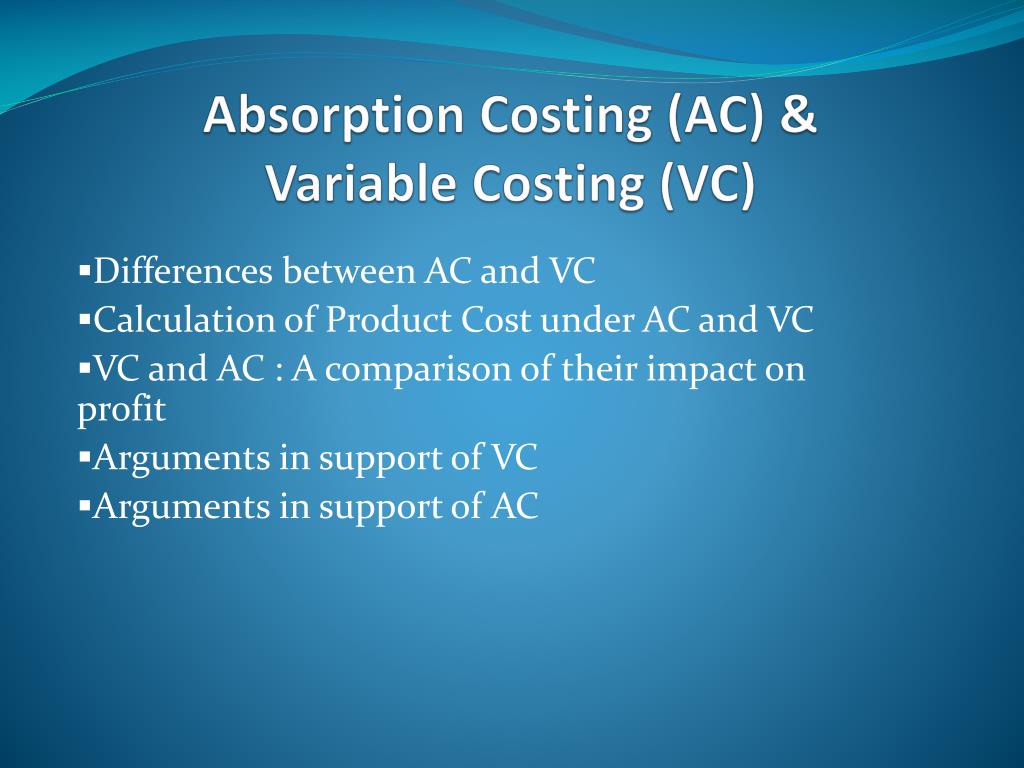 PPT - Absorption Costing (AC) & Variable Costing (VC) PowerPoint ...