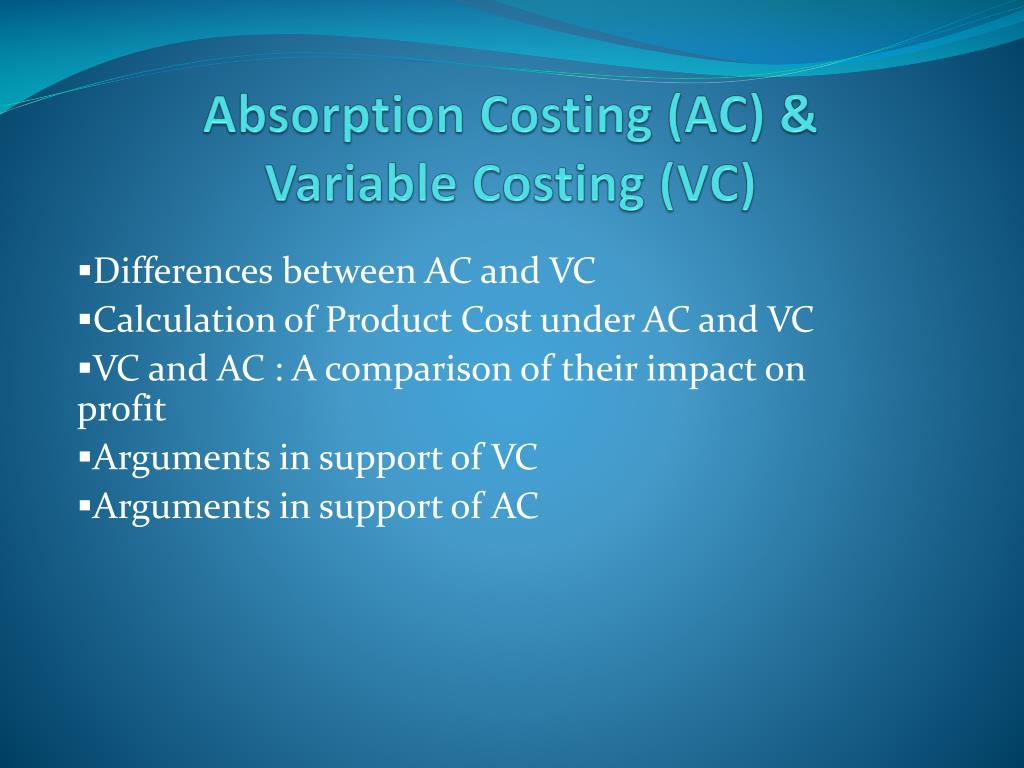 PPT - Absorption Costing (AC) & Variable Costing (VC) PowerPoint Presentation - ID:5500841