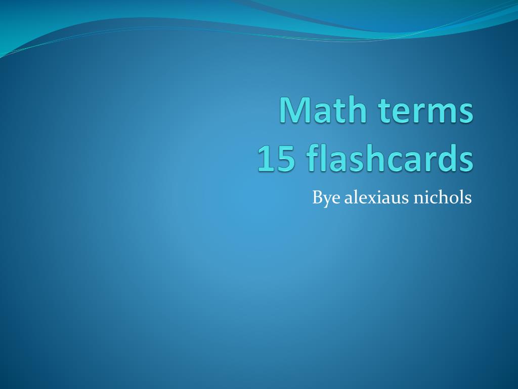 PPT - Math terms 15 flashcards PowerPoint Presentation, free download ...