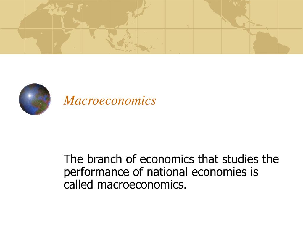 PPT - Macroeconomics PowerPoint Presentation, free download - ID:5503158