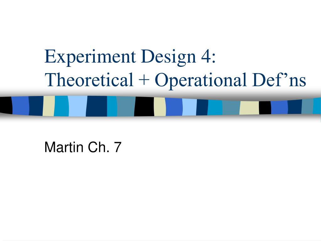 PPT - Experiment Design 4: Theoretical + Operational Def’ns PowerPoint ...