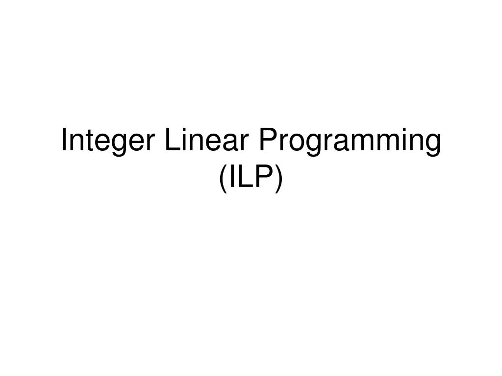 Ppt Integer Linear Programming Ilp Powerpoint Presentation Free