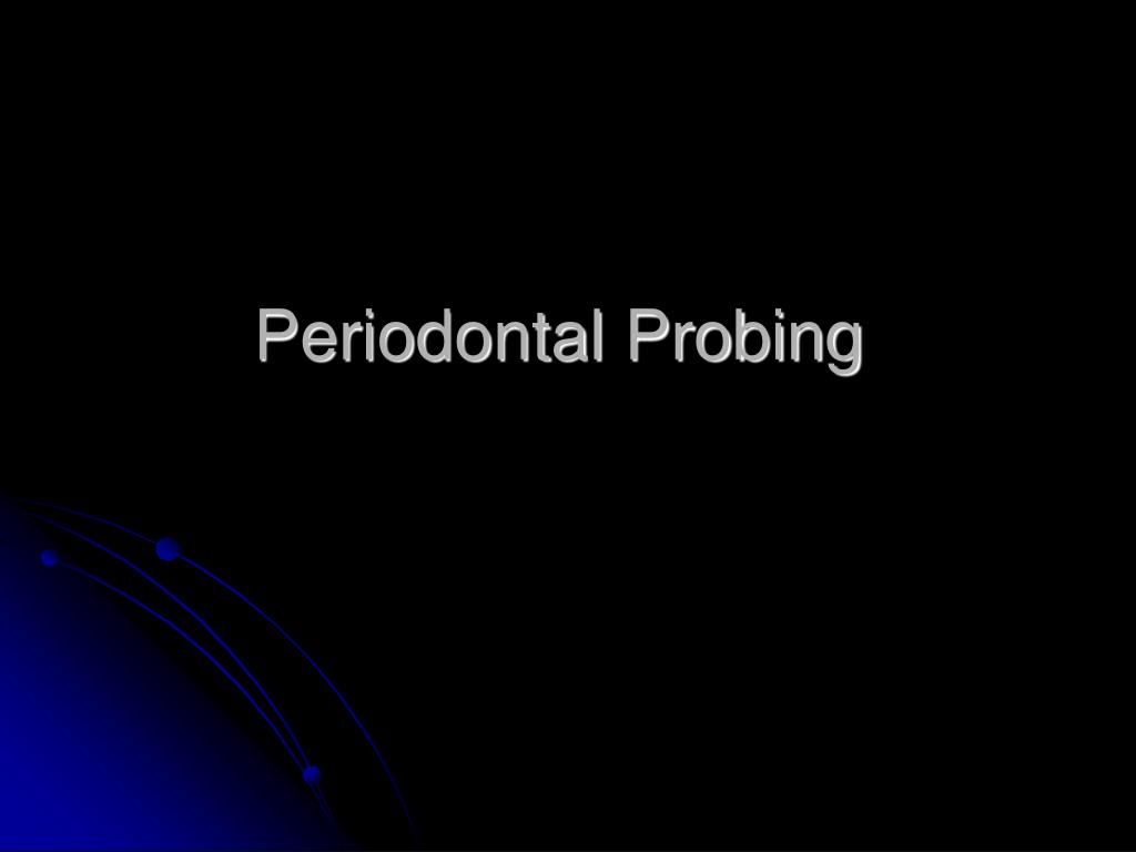 PPT - Periodontal Probing PowerPoint Presentation, free download - ID ...