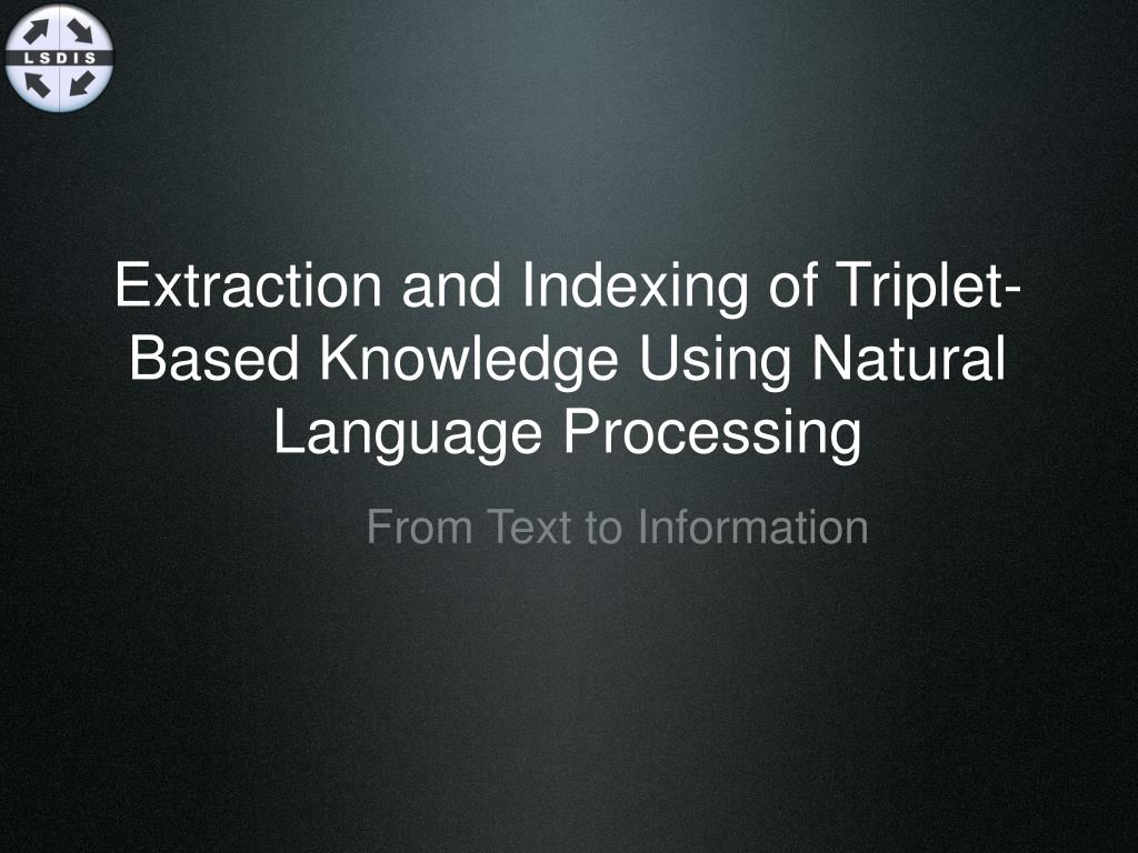 PPT - Extraction and Indexing of Triplet-Based Knowledge Using Natural Language Processing ...