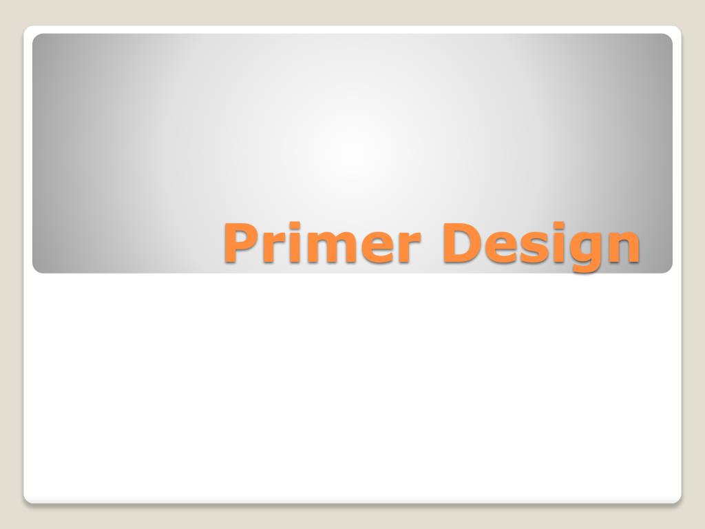 PPT - Primer Design PowerPoint Presentation, free download - ID:5505641