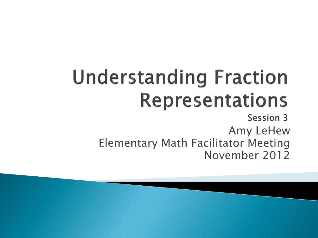 PPT - Understanding Fraction Representations Session 3 PowerPoint ...