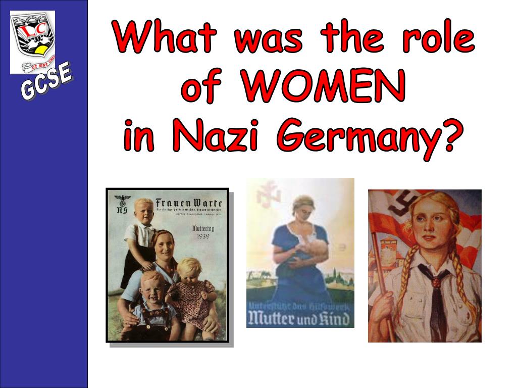 PPT - What was the role of WOMEN in Nazi Germany? PowerPoint ...