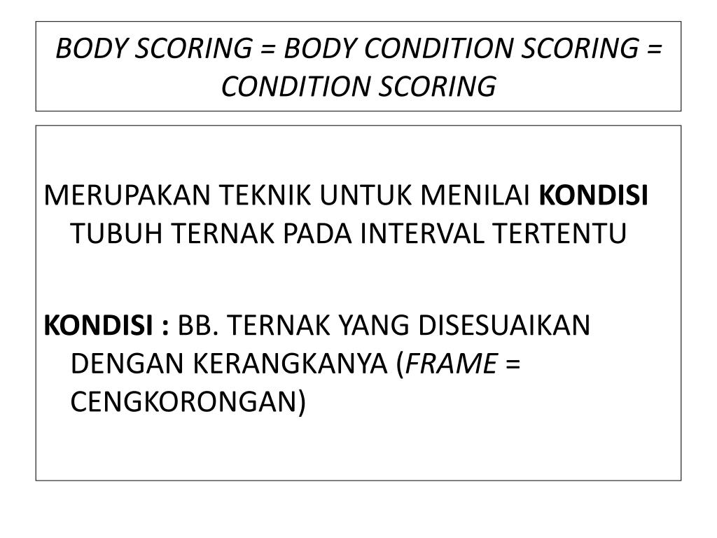 PPT - BODY SCORING = BODY CONDITION SCORING = CONDITION SCORING ...