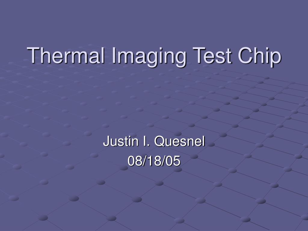 PPT - Thermal Imaging Test Chip PowerPoint Presentation, free download ...
