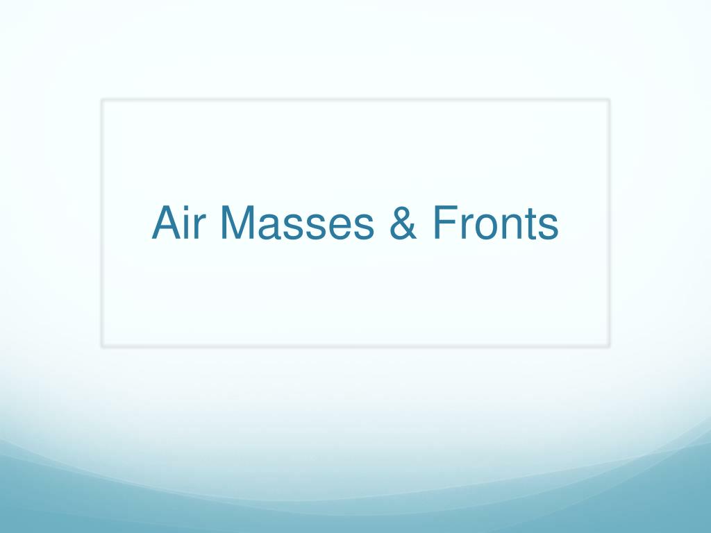 PPT - Air Masses & Fronts PowerPoint Presentation, free download - ID ...