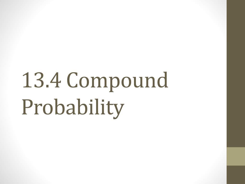 PPT - 13.4 Compound Probability PowerPoint Presentation, free download ...
