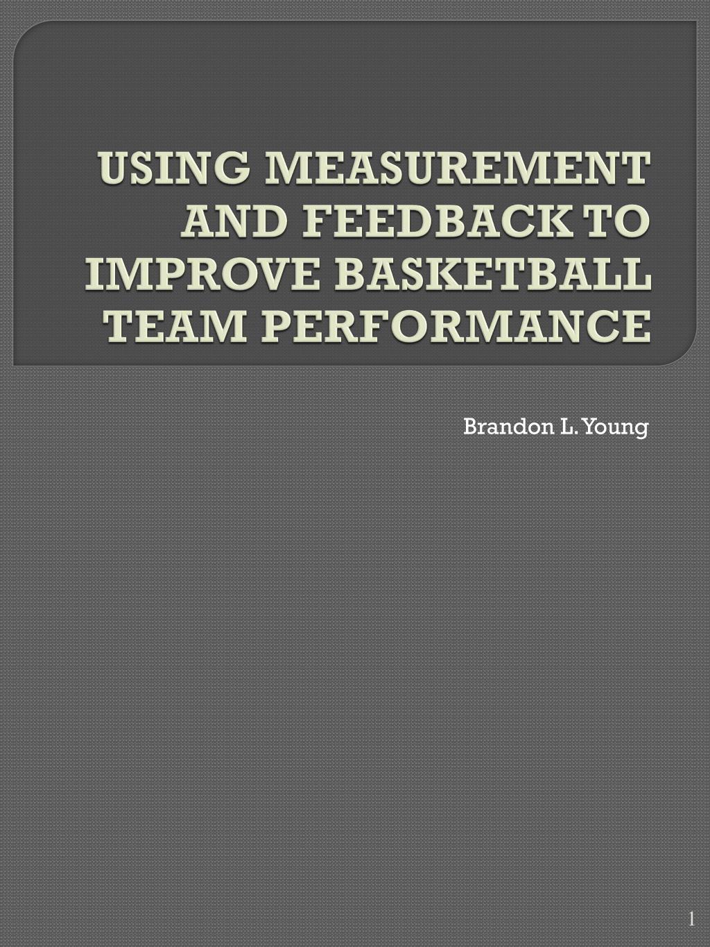 PPT - USING MEASUREMENT AND FEEDBACK TO IMPROVE BASKETBALL TEAM ...