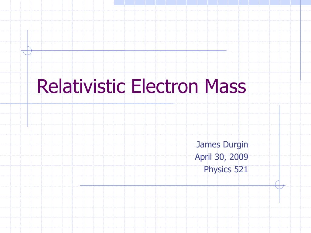 PPT - Relativistic Electron Mass PowerPoint Presentation, free download ...