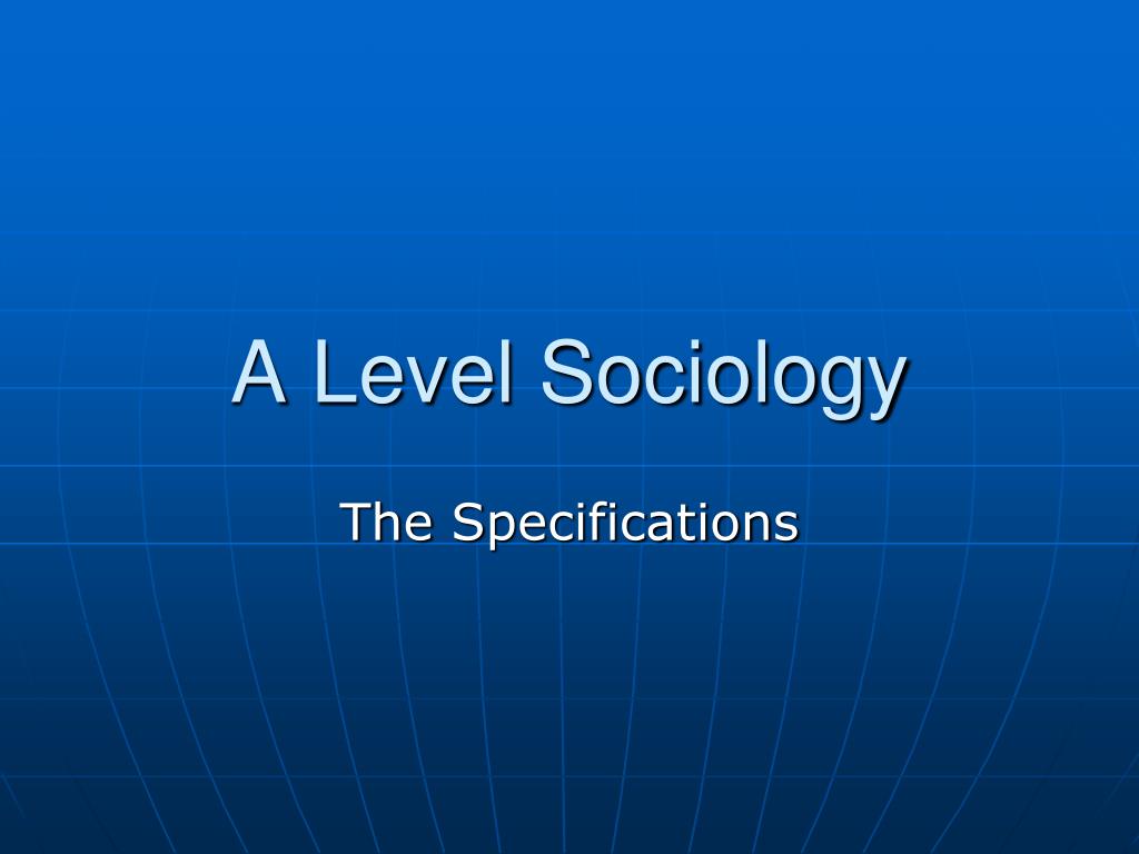 PPT - A Level Sociology PowerPoint Presentation, free download - ID:5511468