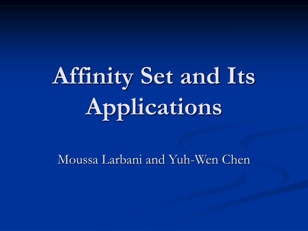 PPT - Affinity Set and Its Applications PowerPoint Presentation, free ...
