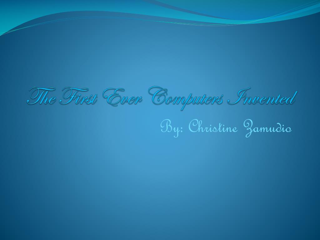 PPT - The First Ever Computers Invented PowerPoint Presentation, free ...