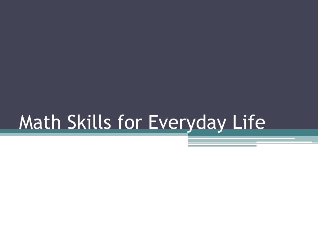 PPT - Math Skills for Everyday Life PowerPoint Presentation, free ...