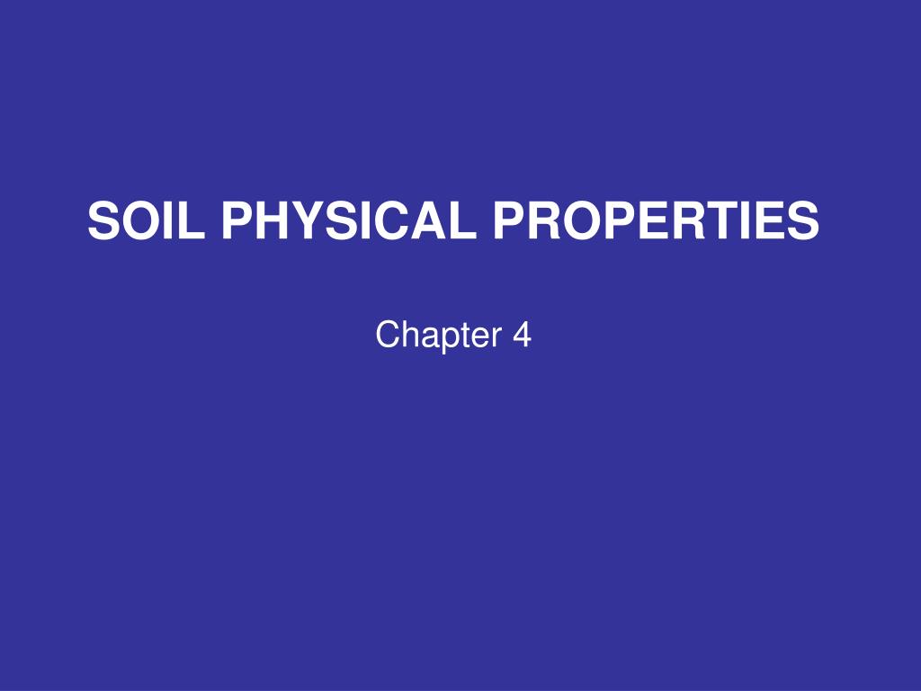 PPT - SOIL PHYSICAL PROPERTIES Chapter 4 PowerPoint Presentation, free ...