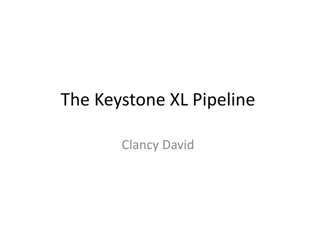 PPT - The Keystone XL Pipeline PowerPoint Presentation, free download ...